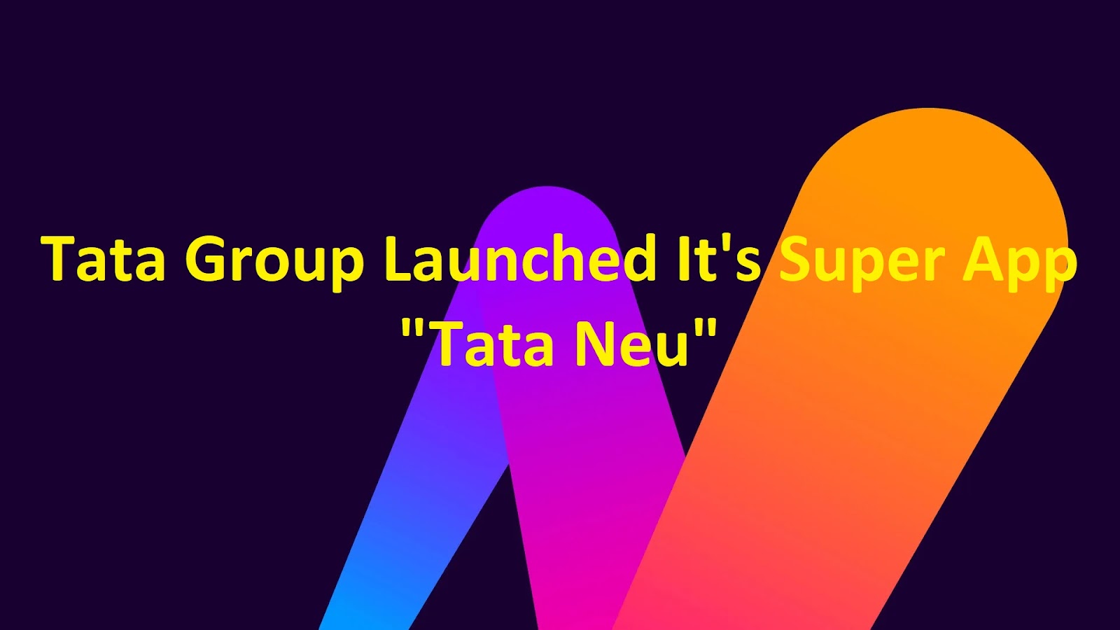 Tata Neu – A Super App Launched by Tata Digital