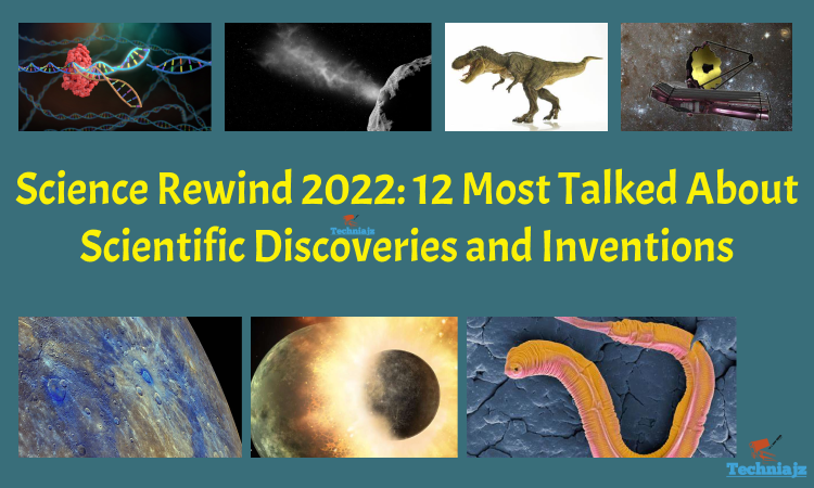 Science Rewind 2022: 12 Most Talked About Scientific Discoveries and ...