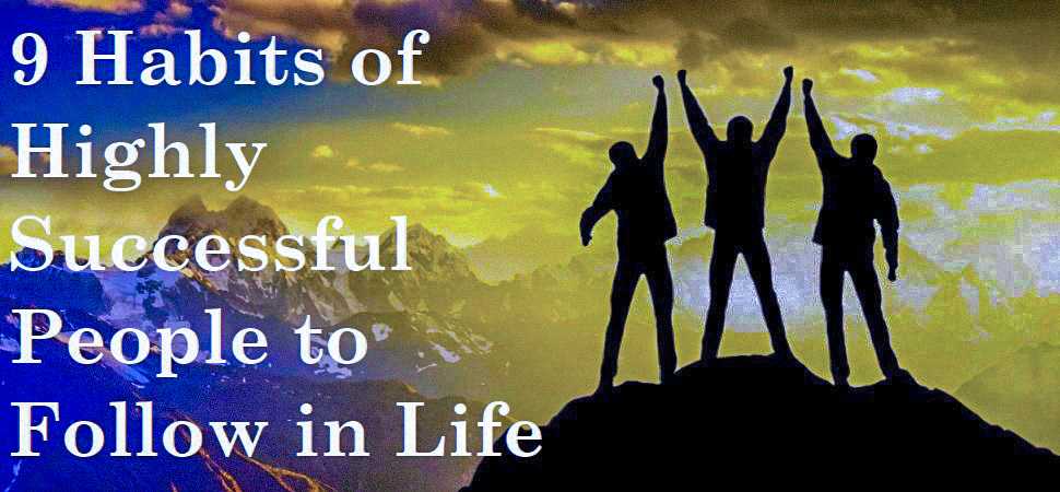 9 Habits of Highly Successful People to Follow in Life
