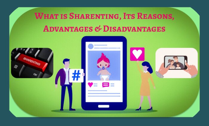 What is Sharenting, Its Reasons, Advantages & Disadvantages
