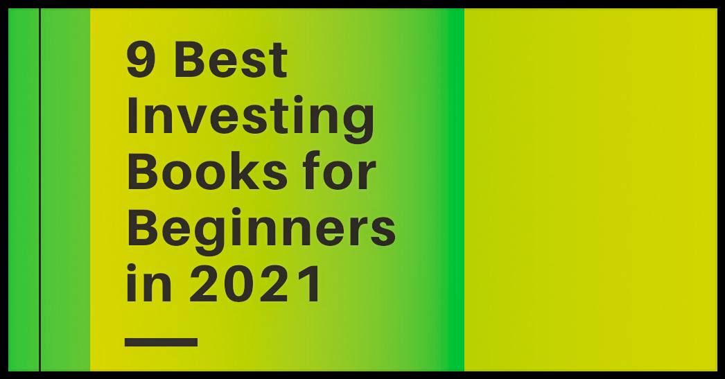 Top 9 Best Investing Books for Beginners in 2021