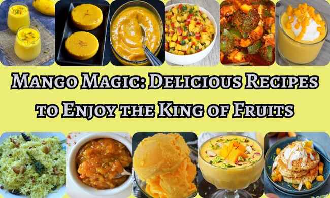 Mango Magic: Delicious Recipes to Enjoy the King of Fruits