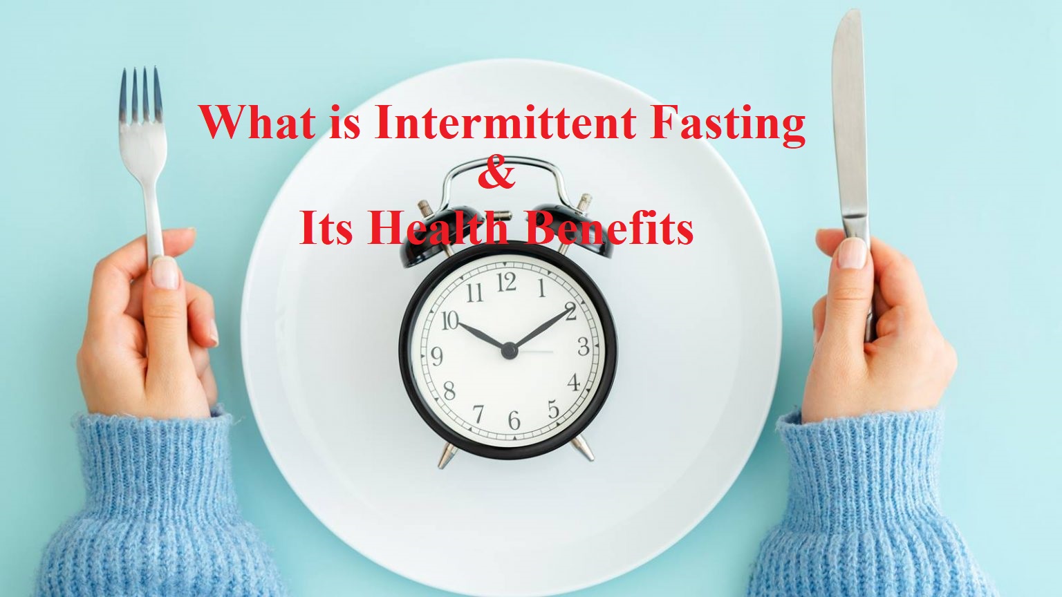What is Intermittent Fasting and Its Health Benefits