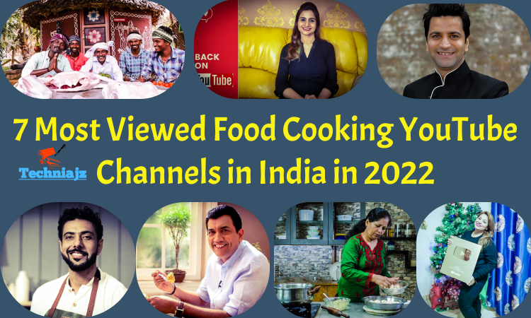 7 Most Viewed Food Cooking YouTube Channels in India in 2022